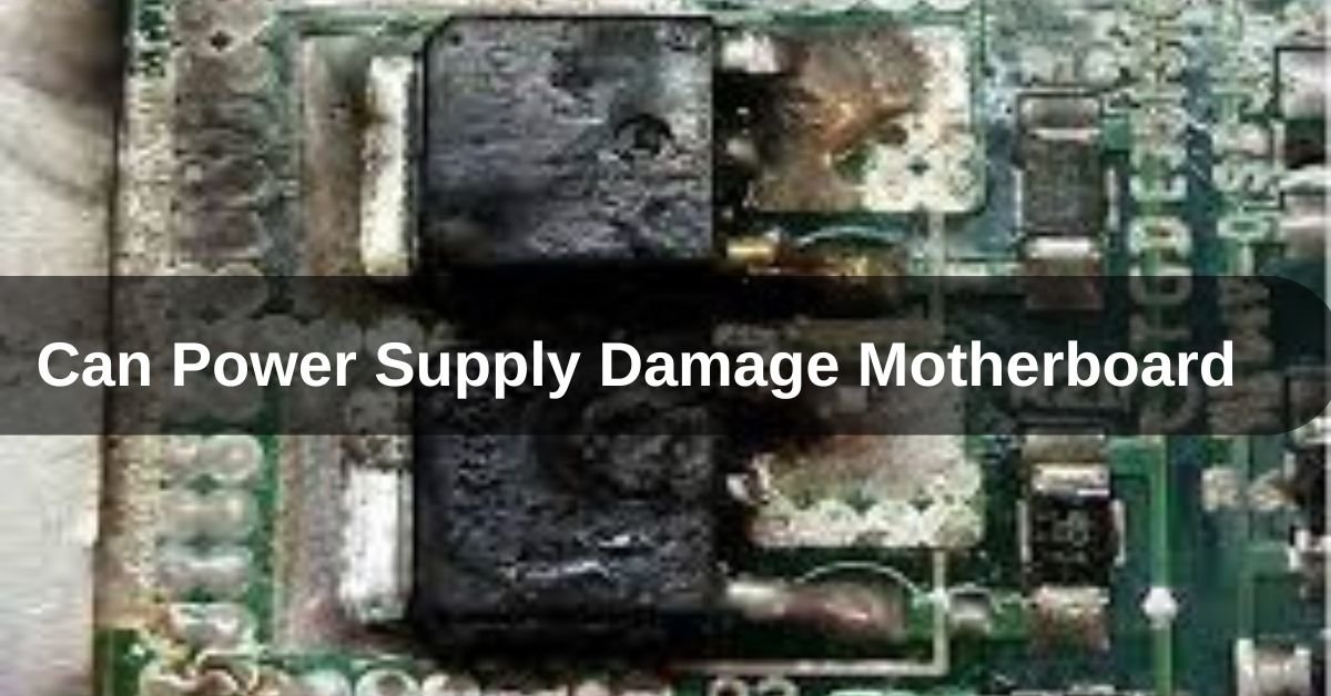 Can Power Supply Damage Motherboard - Ultimate Guide - 2024