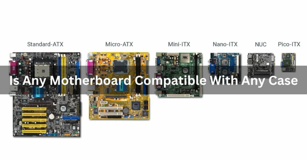 Is Any Motherboard Compatible With Any Case - Complete Guide