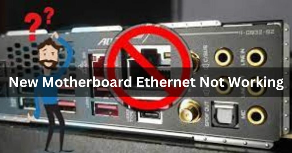 New Motherboard Ethernet Not Working - Ultimate Guide - 2024