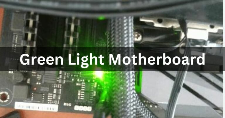 Green Light Motherboard - Complete Guide - 2024